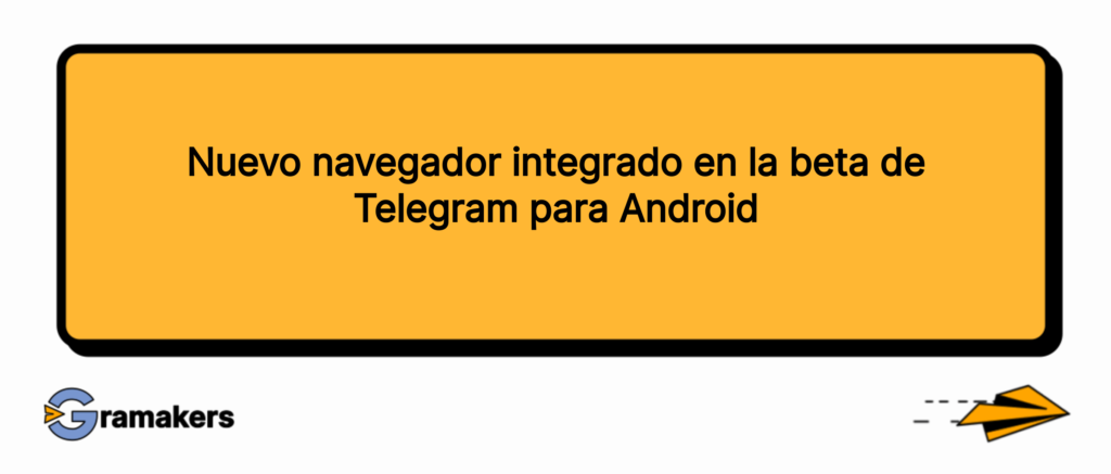 Nuevo navegador integrado en la beta de Telegram para Android - Gramakers